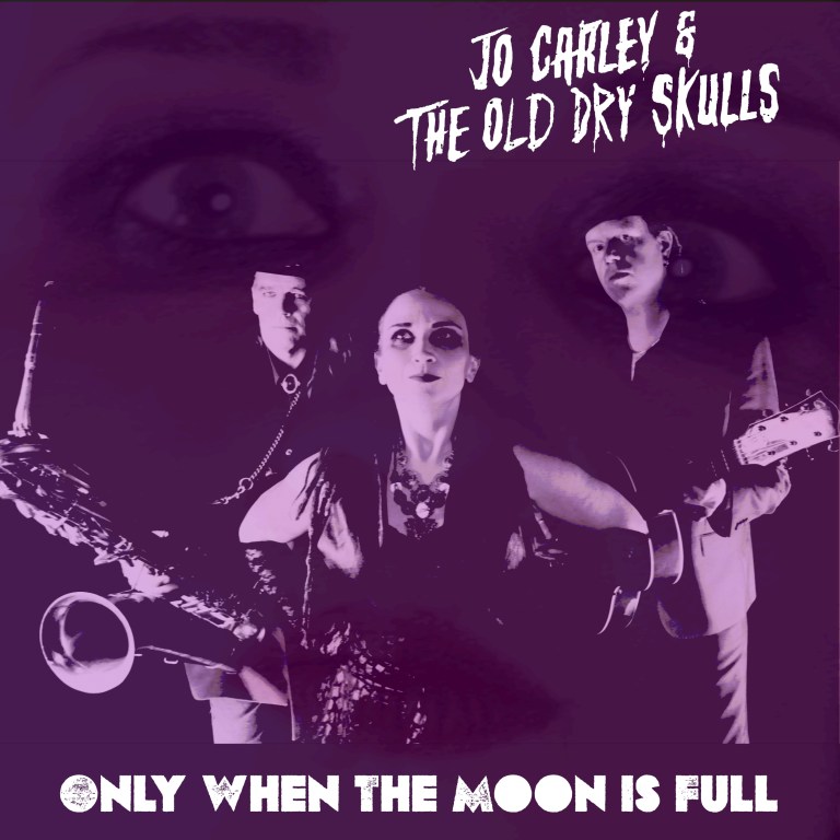 REVIEW: Jo Carley & the Old Dry Skulls – Only When The Moon Is Full ...